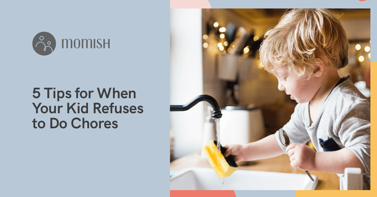 5 Tips for When Your Kid Refuses to Do Chores - Momish